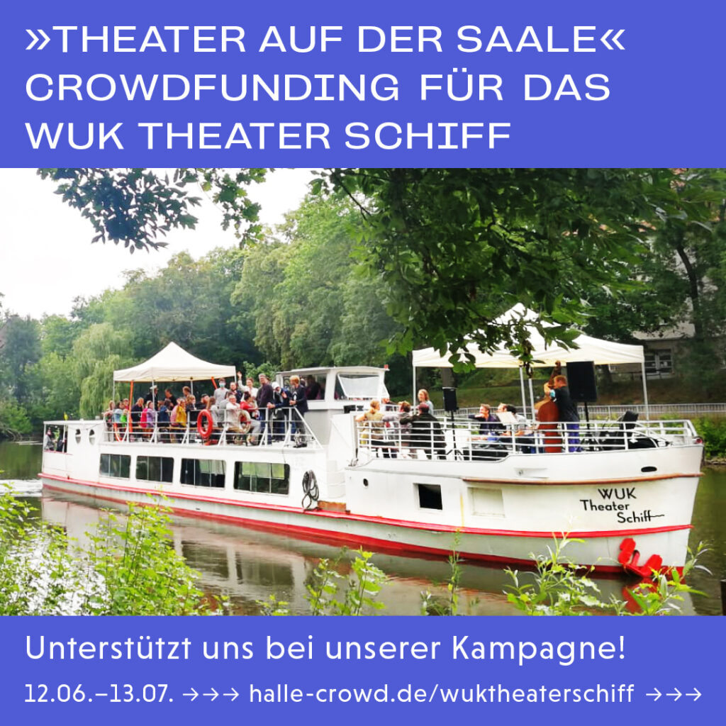 Crowdfunding „Theater auf der Saale“ – WUK Theater Quartier
